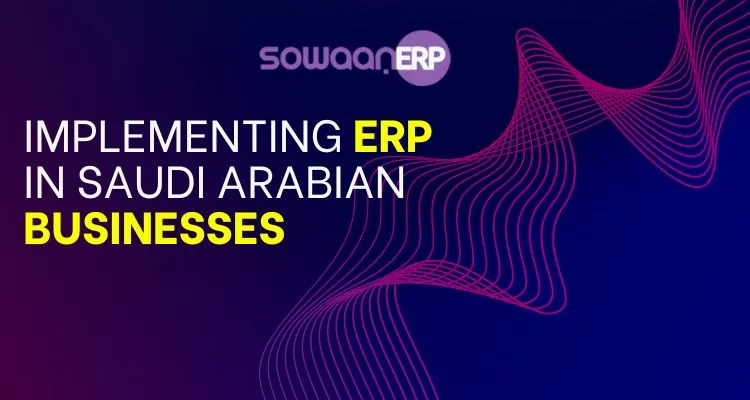 What are the benefits of implementing ERP is Saudi Arabia?